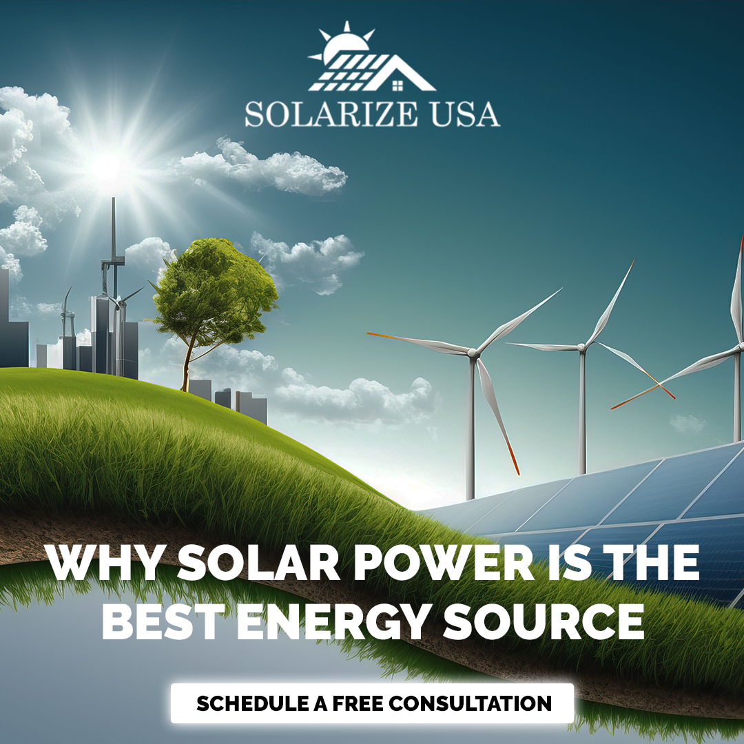 Why Solar Power is the Best Energy Source - Solarize USA